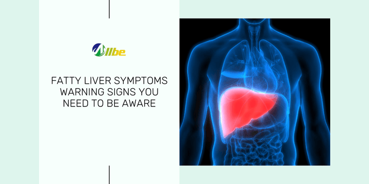 Fatty Liver Symptoms: Warning Signs You Need to Be Aware Of - Allbe Canada